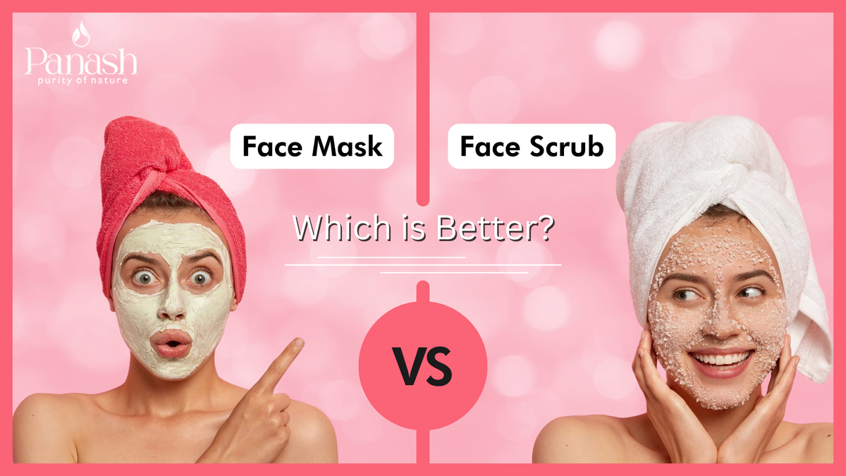 Face Scrub vs Face Mask: Which Is Better for Your Skin? – Panash Wellness